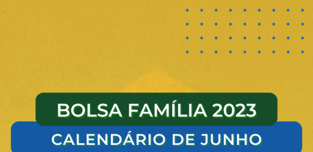 CALENDÁRIO BOLSA FAMÍLIA 2023 JUNHO VALOR terá REAJUSTE neste mês