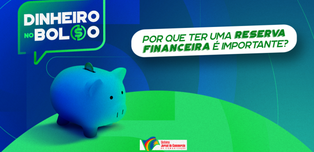 Por que ter uma reserva financeira é importante?